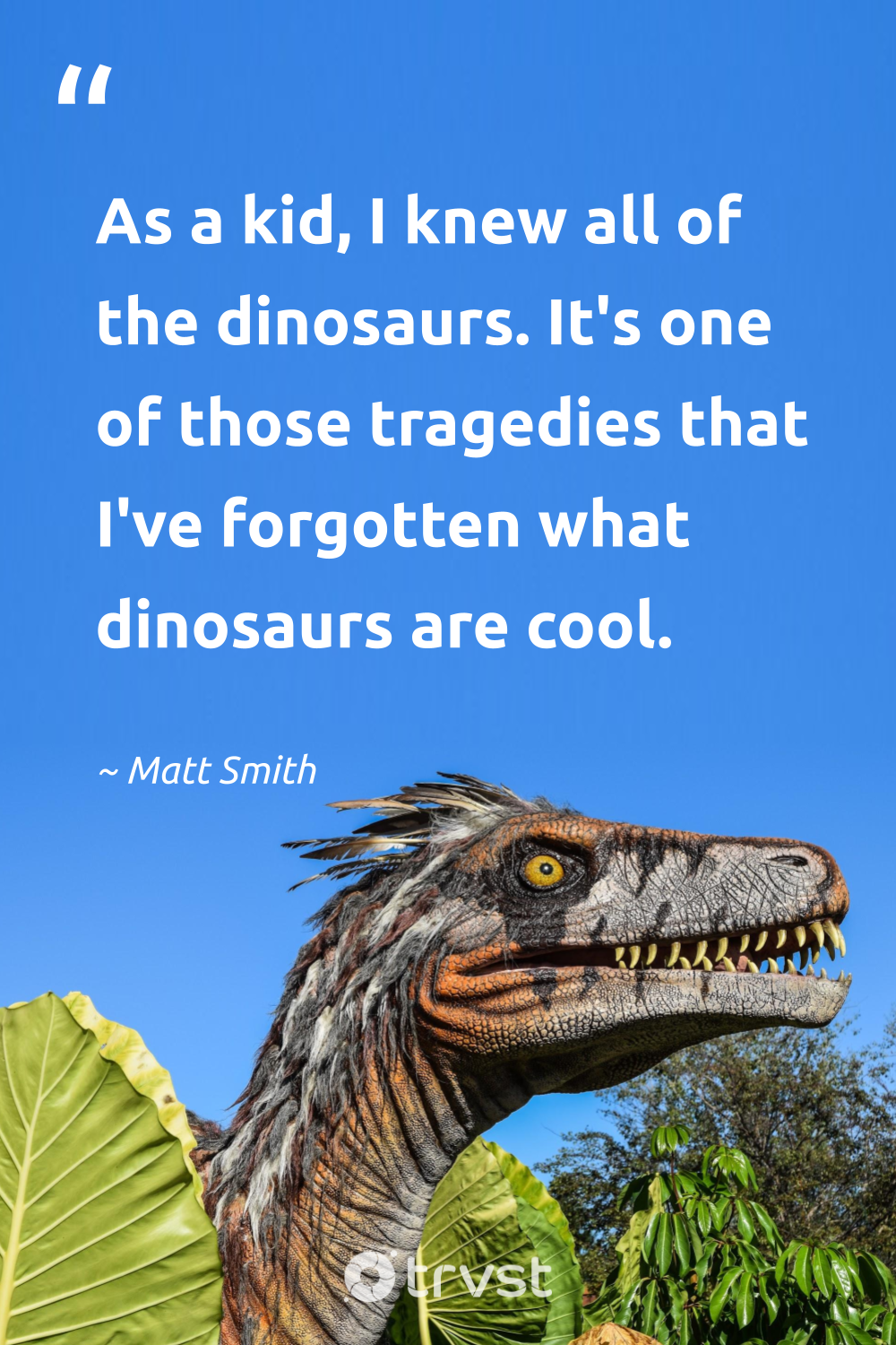 41 Dinosaur Quotes about The Terrible Lizards of The Past
